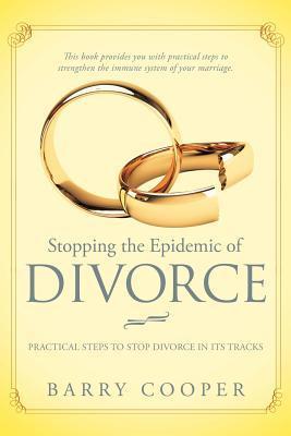 Stopping the Epidemic of Divorce: Practical Steps to Stop Divorce in ...