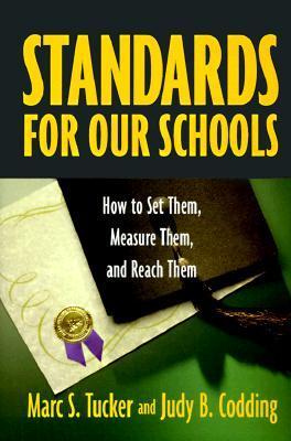 Standards for Our Schools: How to Set Them, Measure Them, and Reach ...