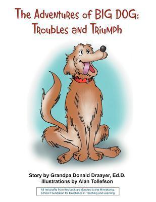 The Adventures of Big Dog: Troubles and Triumph by Granda Don Draayer ...
