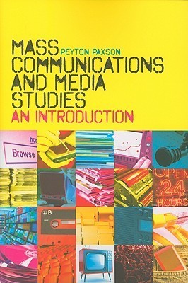 Mass Communications and Media Studies: An Introduction by Peyton Paxson ...