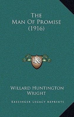 The Man Of Promise (1916) by Willard Huntington Wright | Goodreads