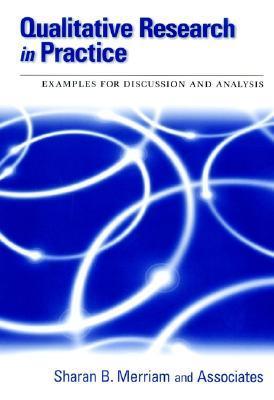 Qualitative Research in Practice: Examples for Discussion and Analysis ...