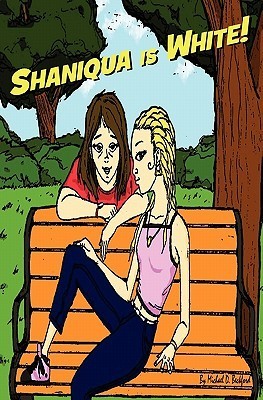Shaniqua is White! by Michael D. Beckford | Goodreads