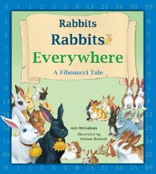 Rabbits, Rabbits Everywhere: A Fibonacci Tale by Ann McCallum Staats ...