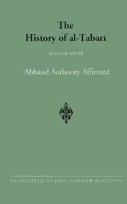 The History of Al-Tabari, Volume 28: Abbasid Authority Affirmed by ...