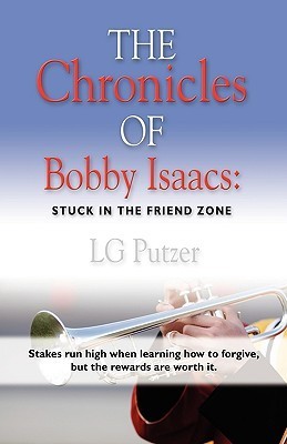 The Chronicles of Bobby Isaacs: Stuck in the Friend Zone by LG Putzer ...
