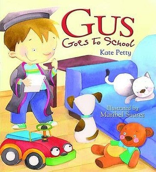 Gus Goes to School by Kate Petty | Goodreads