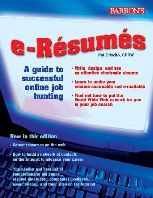 e-Resumes: A Guide to Successful Online Job Hunting by Pat Criscito ...