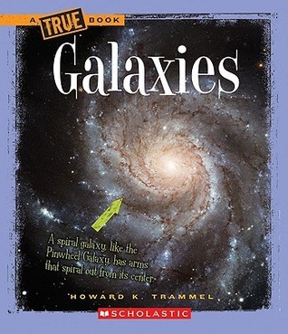 Galaxies (True Books: Space (Hardcover)) by Howard K. Trammel | Goodreads