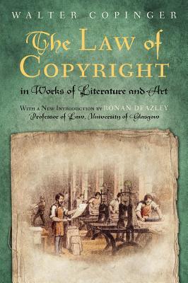 The Law of Copyright in Works of Literature and Art by Walter Arthur ...