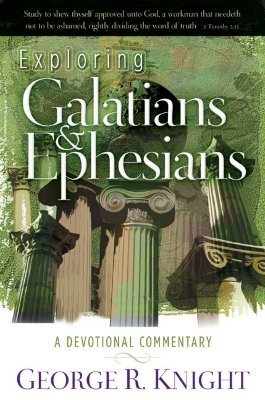 Exploring Galatians and Ephesians by George R. Knight | Goodreads