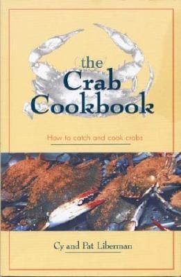 The Crab Book: How to Catch and Cook Crabs by Cy Liberman | Goodreads