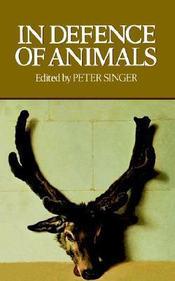IN DEFENCE OF ANIMALS by Peter Singer | Goodreads