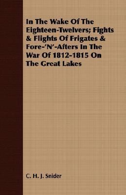In The Wake Of The Eighteen-Twelvers: Fights & Flights of Frigates ...