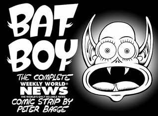 Bat Boy: The Weekly World News Comic Strips by Peter Bagge by Peter ...