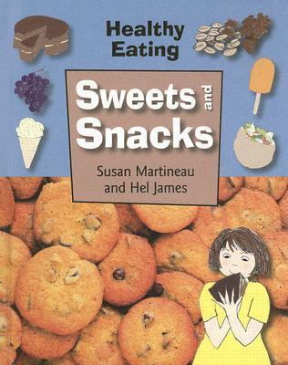 Sweets and Snacks (Healthy Eating) by Susan Martineau | Goodreads