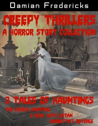 Creepy Thrillers-A Horror Story Collection by Damian Fredericks | Goodreads