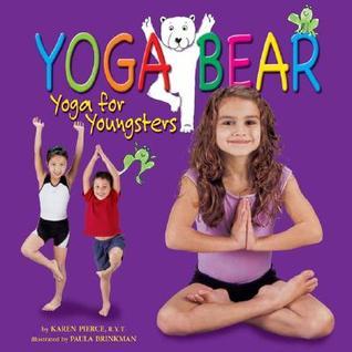 Yoga Bear: Yoga for Youngsters by Karen Behan Pierce | Goodreads