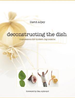 Deconstructing the Dish: Inspirations for Modern-Day Cuisine by David ...