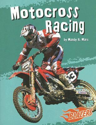 Motocross Racing (Blazers, to the Extreme) by Mandy R. Marx | Goodreads