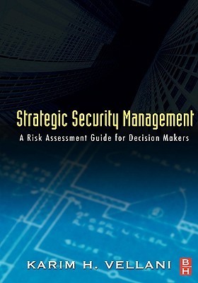 Strategic Security Management: A Risk Assessment Guide for Decision ...