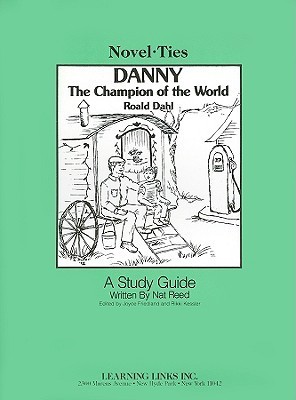 Danny, the Champion of the World: Novel-Ties Study Guide by Roald Dahl ...