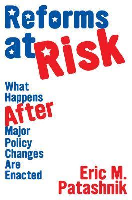 Reforms at Risk: What Happens After Major Policy Changes Are Enacted by ...
