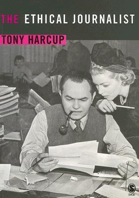 The Ethical Journalist by Tony Harcup | Goodreads