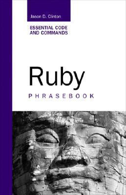 Ruby Phrasebook: Essential Code and Commands by Jason D. Clinton | Goodreads