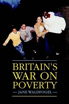 Britain's War on Poverty by Jane Waldfogel | Goodreads