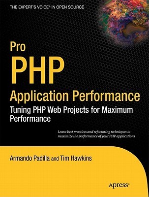 Pro PHP Application Performance: Tuning PHP Web Projects for Maximum ...