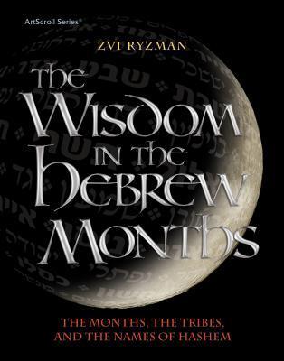 The wisdom in the hebrew months by Zvi Ryzman | Goodreads