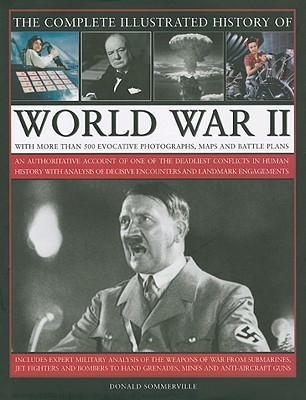 The Complete Illustrated History of World War II: An Authoritative ...