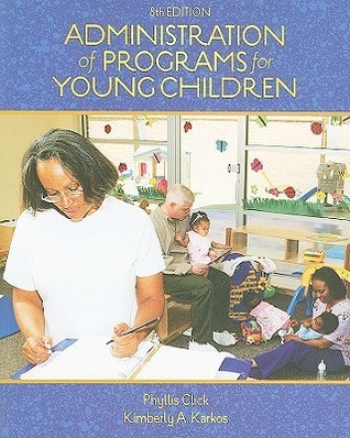 Administration of Programs for Young Children by Phyllis M. Click ...