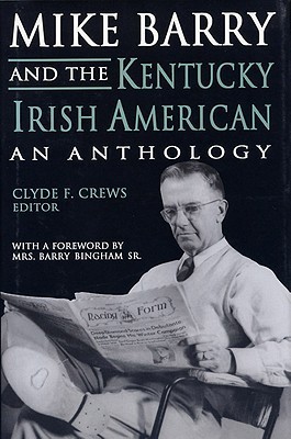 Mike Barry and the Kentucky Irish American: An Anthology by Clyde F ...