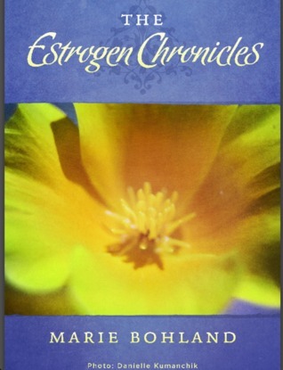 The Estrogen Chronicles by Marie Bohland | Goodreads
