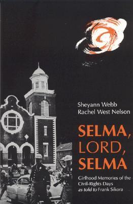 Selma, Lord, Selma: Girlhood Memories of the Civil Rights Days by ...