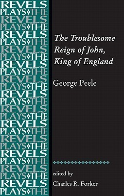 The Troublesome Reign of John, King of England: By George Peele by ...