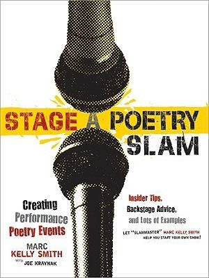 Stage a Poetry Slam: Creating Performance Poetry Events―Insider Tips ...
