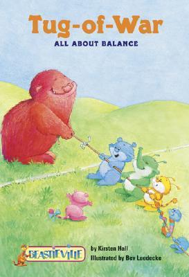 Tug-Of-War: All About Balance (Beastieville) by Kirsten Hall | Goodreads