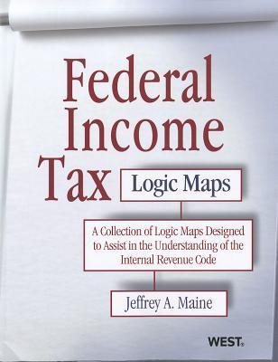 Federal Income Tax Logic Maps by Jeffrey A. Maine | Goodreads