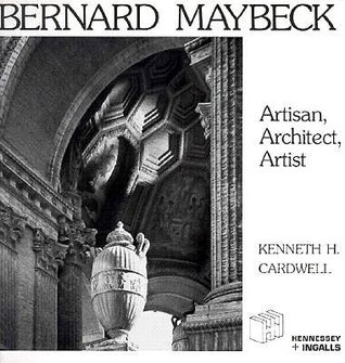 Bernard Maybeck. Artisan, Architect, Artist by Kenneth H. Cardwell ...