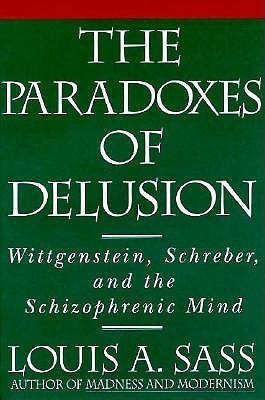 The Paradoxes of Delusion: Wittgenstein, Schreber, and the ...