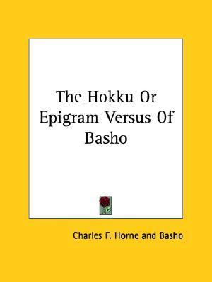 The Hokku or Epigram Verses of Basho by Basho | Goodreads