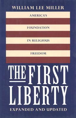 The First Liberty: America's Foundation in Religious Freedom by William ...