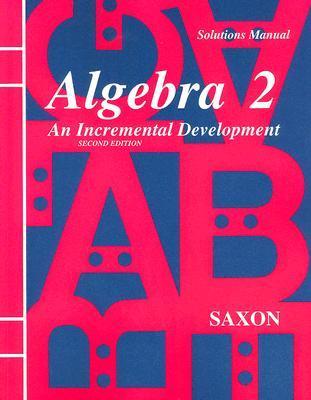 Saxon Algebra 2: An Incremental Development, Solutions Manual by John H ...