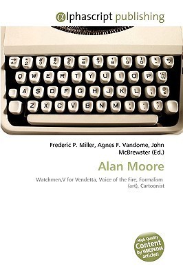 Alan Moore by Frederic P. Miller | Goodreads