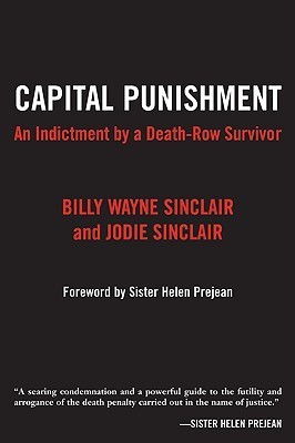 Capital Punishment: An Indictment by a Death-Row Survivor by Billy Wayne Sinclair | Goodreads