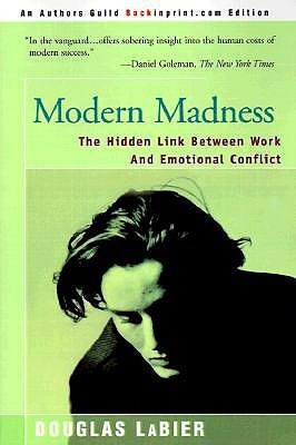 Modern Madness: The Hidden Link Between Work and Emotional Conflict by ...