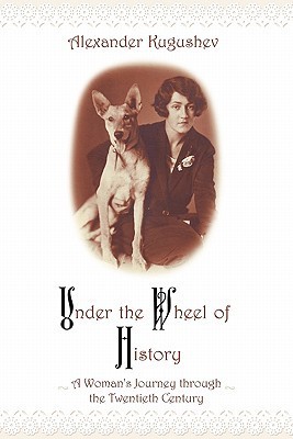 Under the Wheel of History: A Woman's Journey through the Twentieth ...